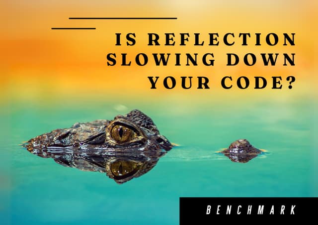 Is Reflection Slowing Down Your Code 